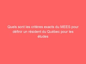 Quels sont les critères exacts du MEES pour définir un résident du ...